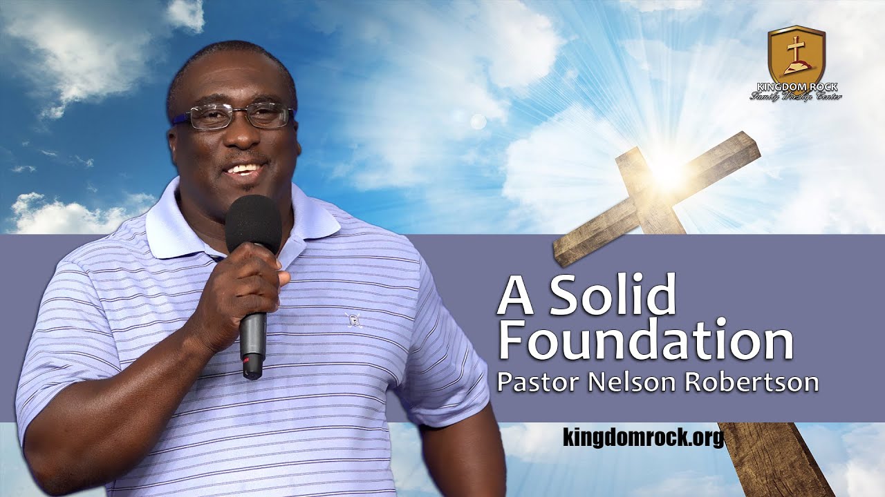 A Solid Foundation by Pastor Nelson Robertson [sermon only] - YouTube
