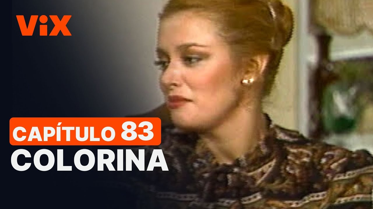 Colorina - Capítulo 83 completo | Novelas en #ViX - YouTube