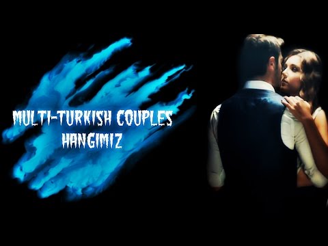 ⚫️ Multi-Turkish Couples ❖ Hangimiz