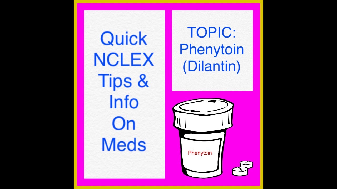 NCLEX Topic: Phenytoin: Need to know info on this med in 3 minutes ...