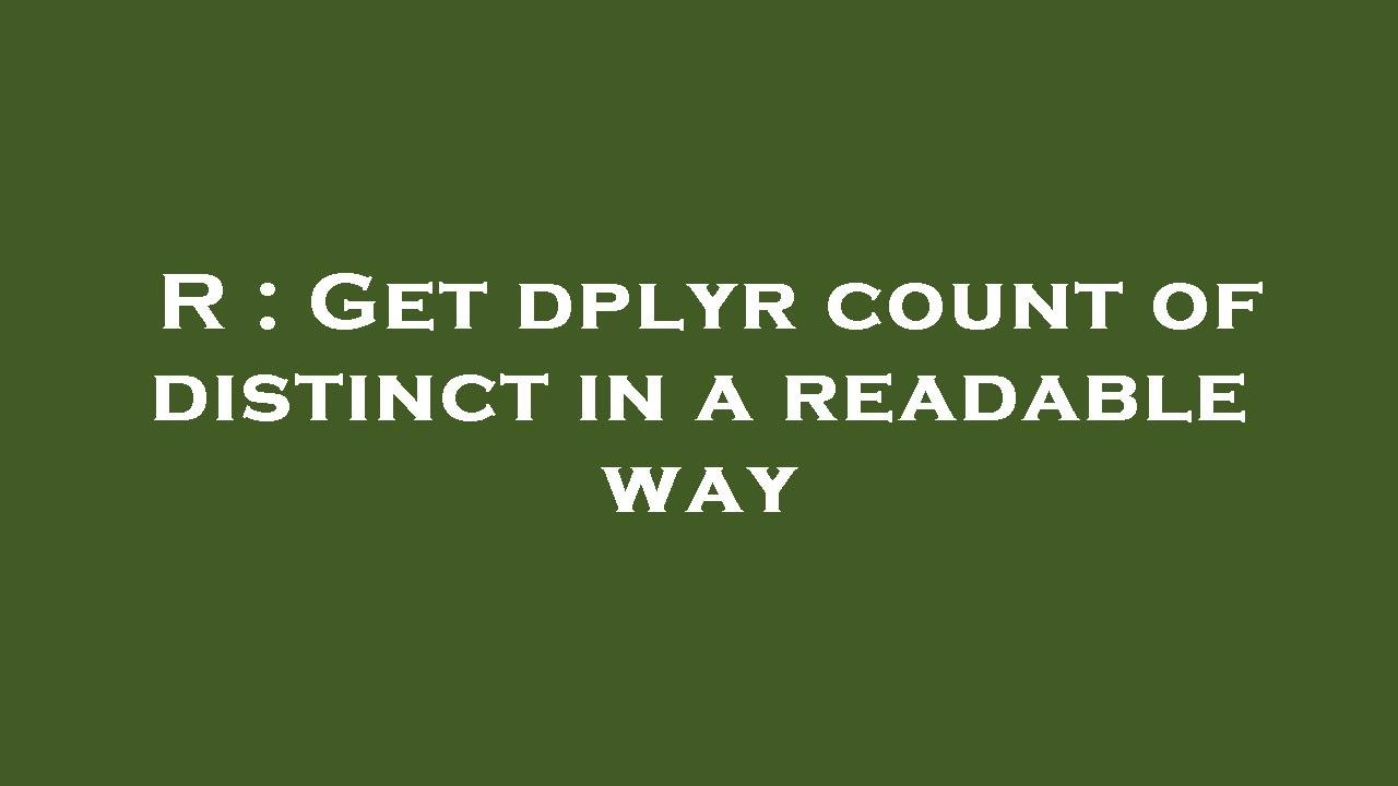 R Get Dplyr Count Of Distinct In A Readable Way YouTube R Get Dplyr Count Of Distinct In A Readable Way YouTube