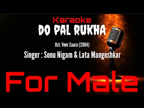 Karaoke Do Pal Ruka ( For Male ) - Sonu Nigam & Lata Mangeshkar Ost. Veer Zaara (2004)