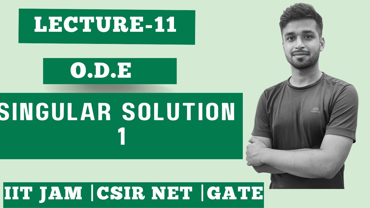 Lec 11 Singular Solution 1 Ode Iit Jam Csir Net Gate Vivek Maths Youtube