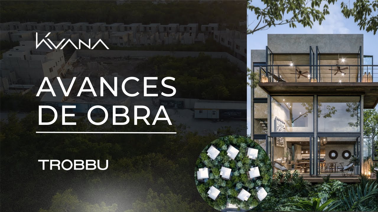 TROBBU TULUM AVANCES DE OBRA - KAVANA MASTER BROKER - YouTube
