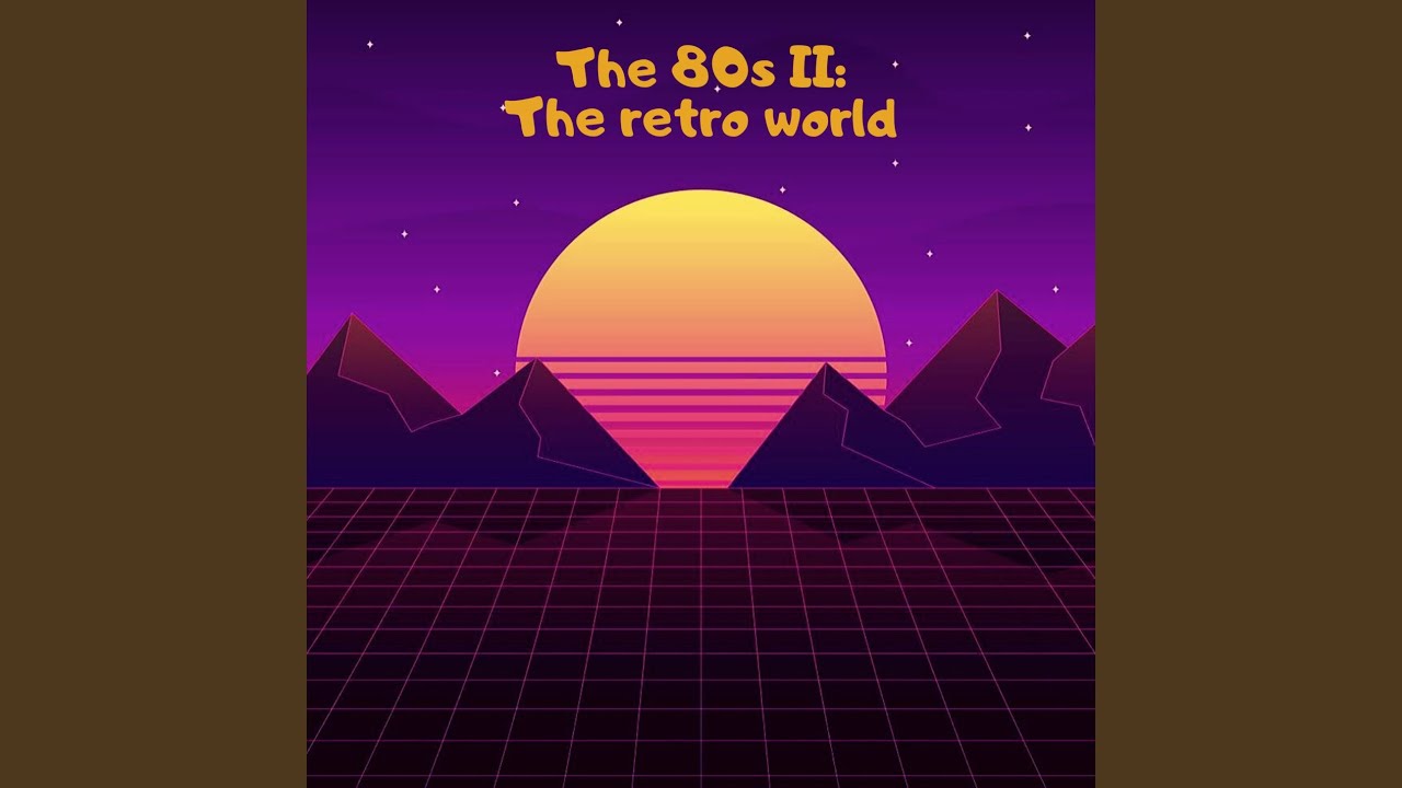 The 80s II: The Retro World - YouTube