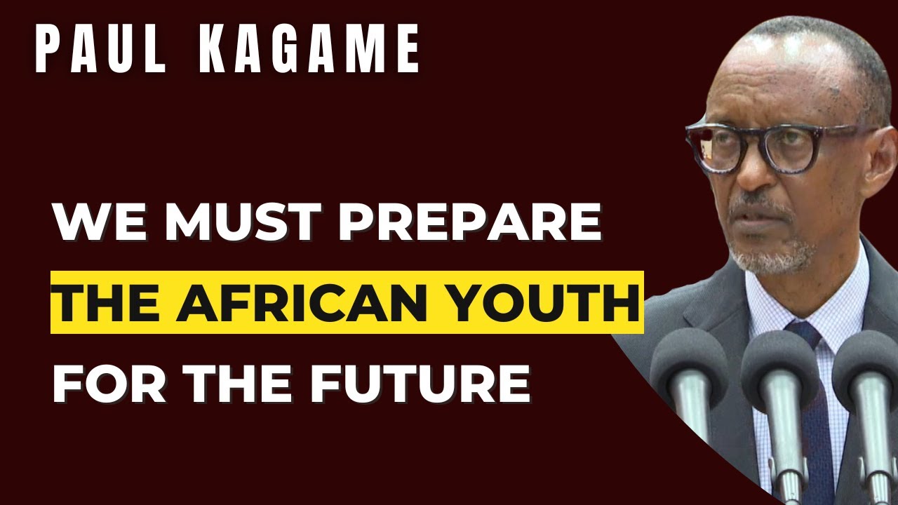 We Must Prepare The African Youth For The Future | President Paul ...