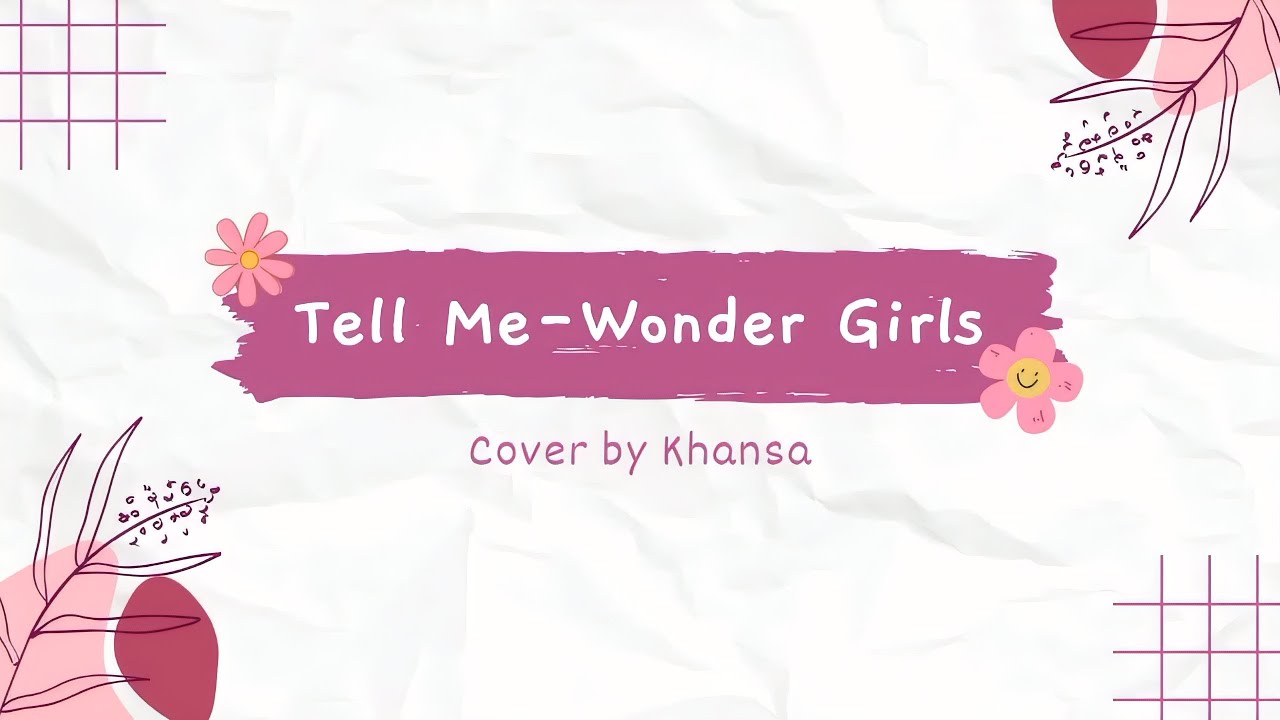 WONDER GIRLS 'TELL ME' Cover Song By Khansa - YouTube