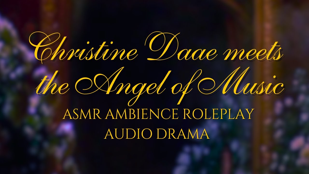 Christine Daae meets the Angel of music: (Phantom of the Opera ASMR ...