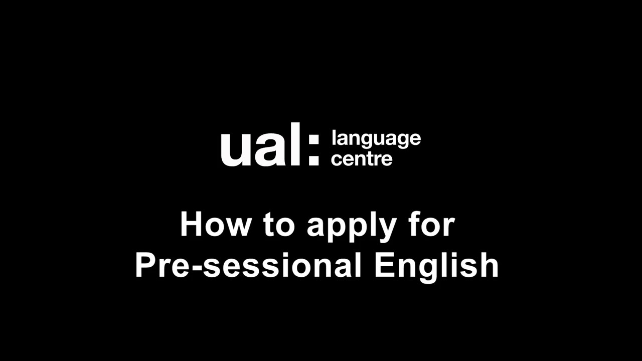 How to apply to UAL Pre sessional - UAL Language Centre - YouTube