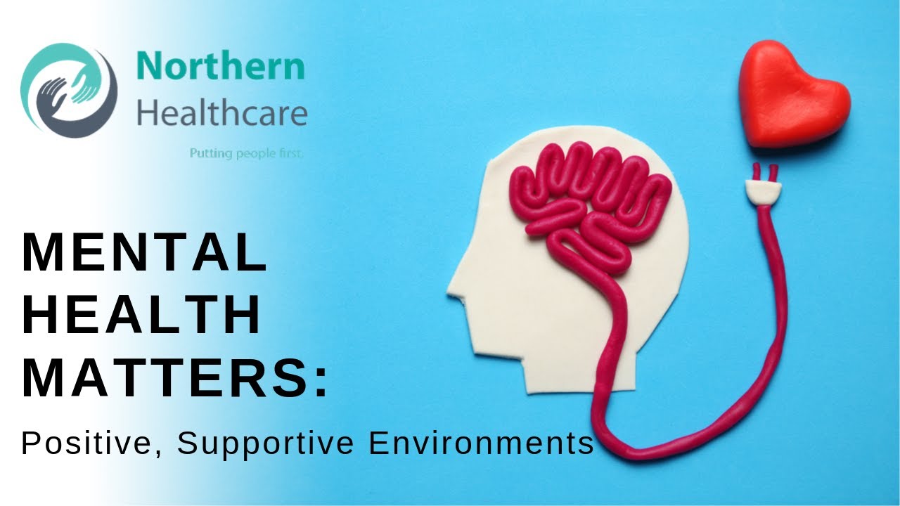 Mental Health Matters - Positive, Supportive Environments - YouTube