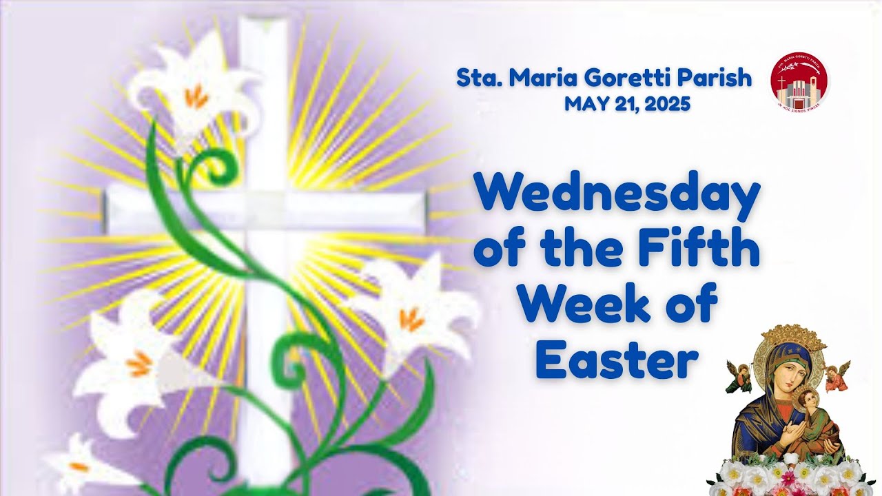 May 21, 2025 / Wednesday of Fifth Week of Easter - YouTube