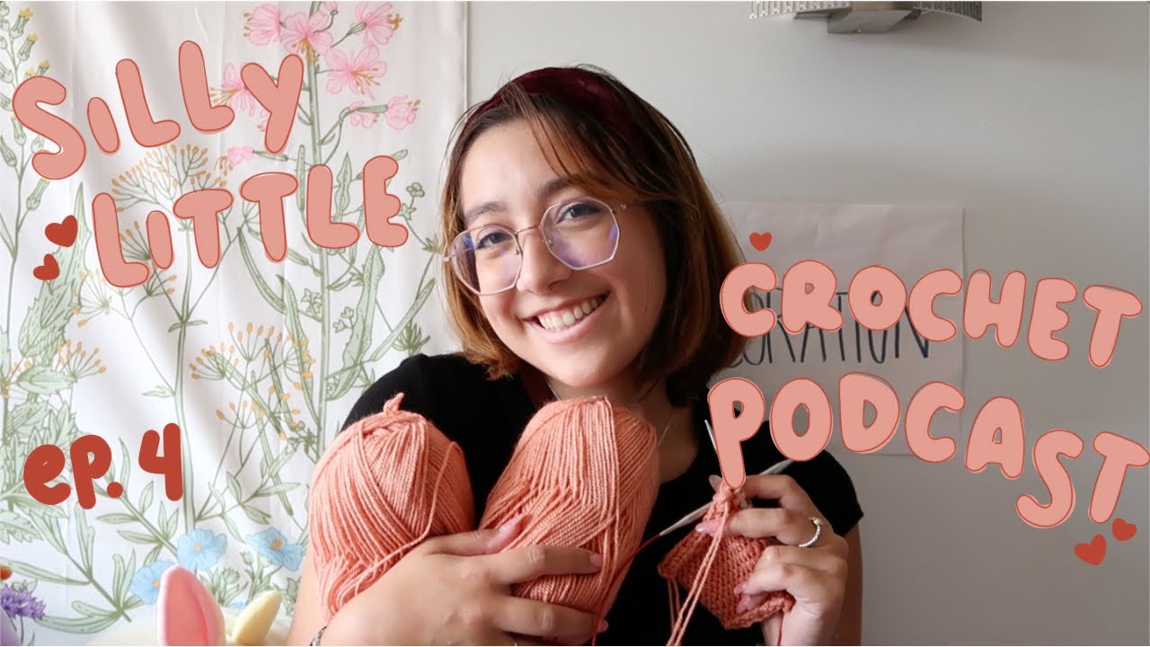 life update and what i'm up to//silly little crochet podcast 4 - YouTube
