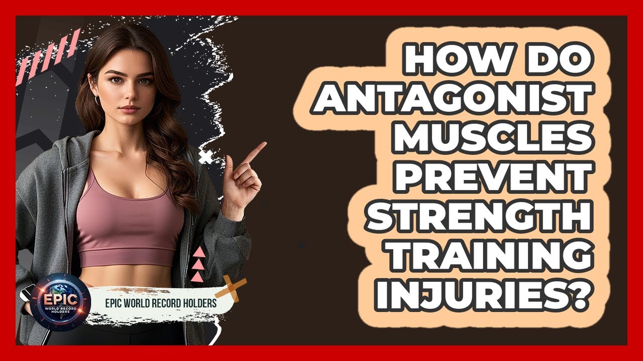 How Do Antagonist Muscles Prevent Strength Training Injuries? - Epic ...
