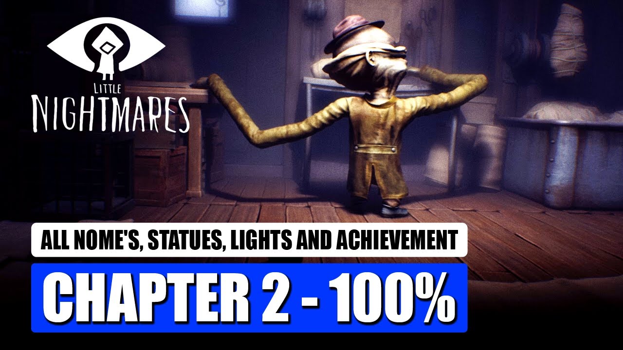 Little Nightmares Chapter 2 - The Lair 100% (Nome's, Statues, Light and ...