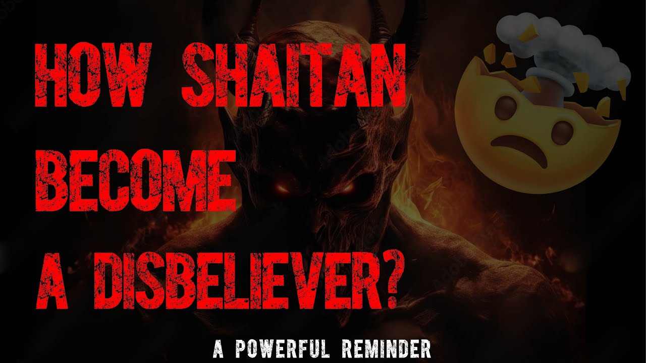 How SHAITAN Become a Disbeliever? | KICKED Out Of Heaven - YouTube