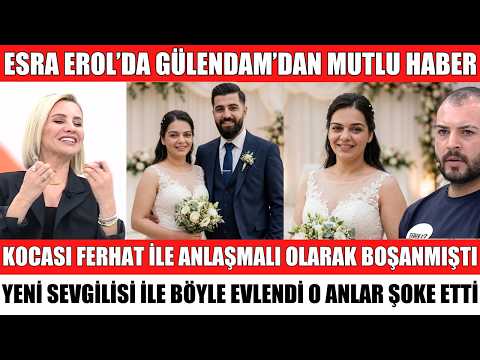 ESRA EROL’DA KOCASI FERHAT İLE BOŞANAN GÜLENDAM YENİ SEVGİLİSİ İLE EVLENDİ DÜĞÜN GÖRÜNTÜLERİ ŞOK