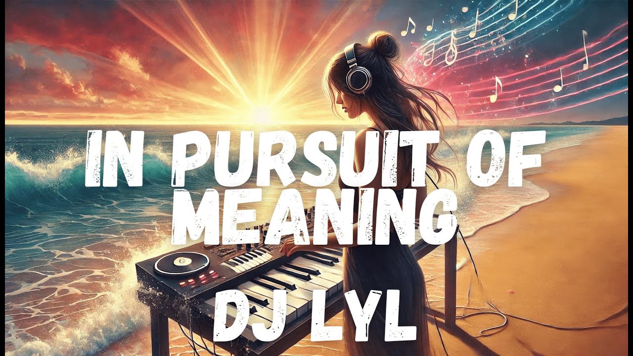 DJ LYL - In Pursuit of Meaning - YouTube