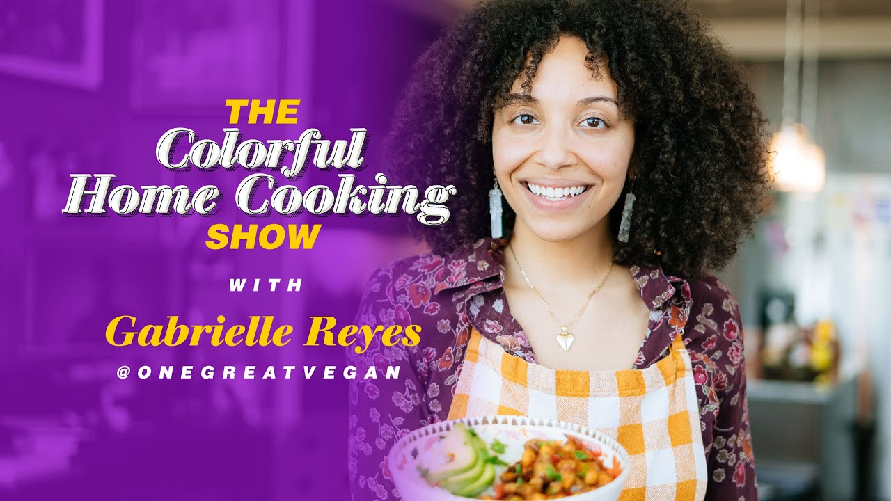 Hello Loves! I’m Gabrielle Reyes AKA One Great Vegan - Cooking Show ...