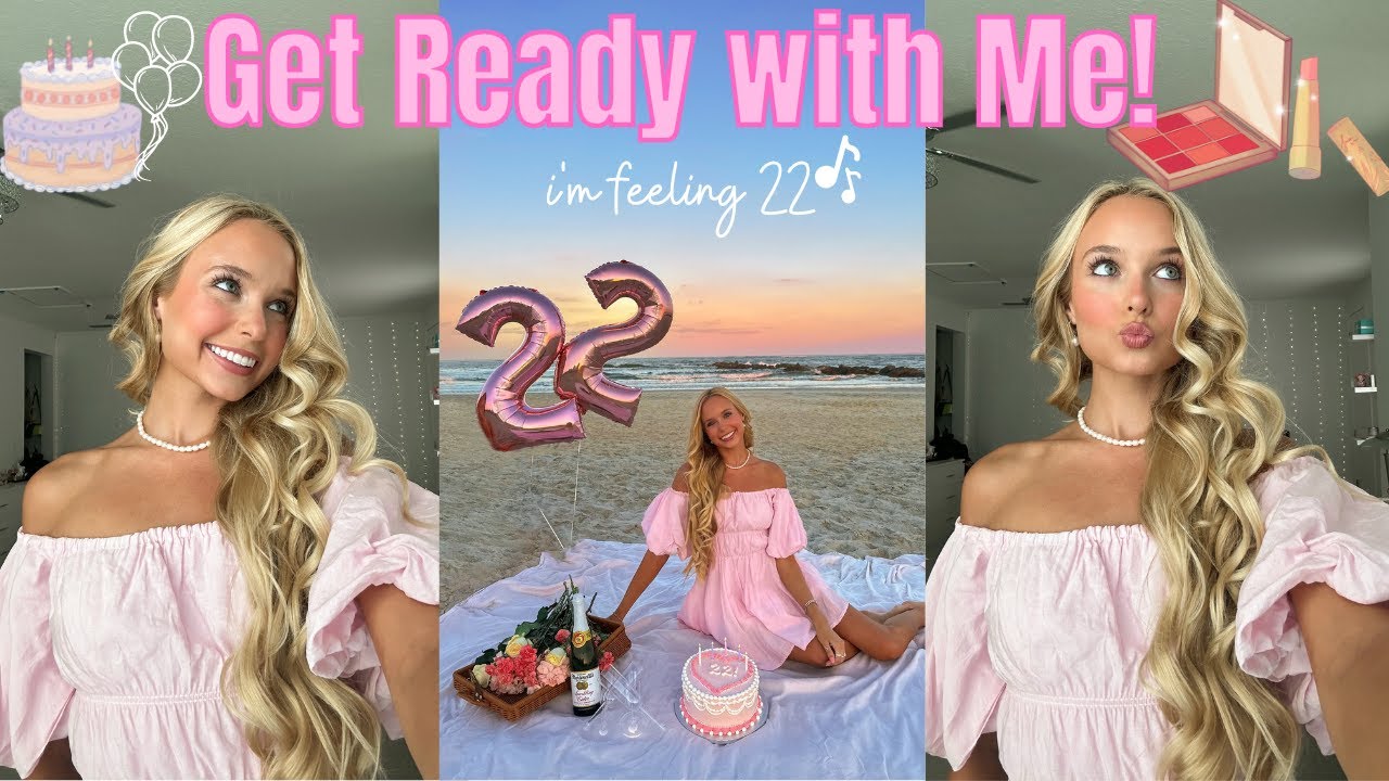 22nd Birthday Get Ready with Me! | Grace Taylor - YouTube