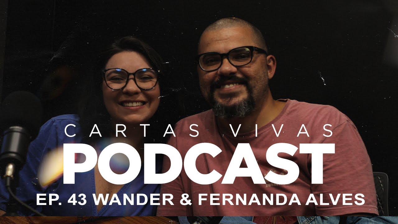 Cartas Vivas Podcast: Wander e Fernanda Alves #43 - YouTube