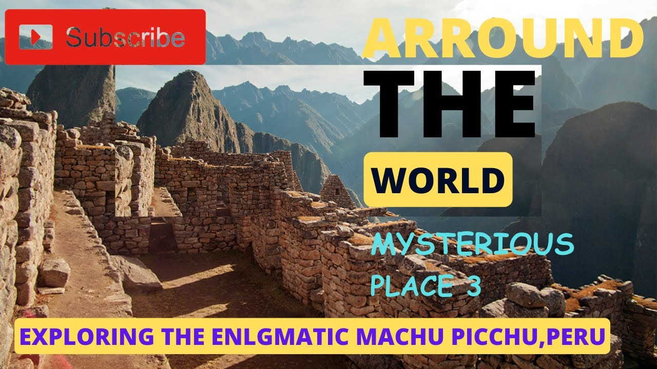 Mysteries Unveiled|Exploring the Enigmatic Machu Picchu, Peru - YouTube