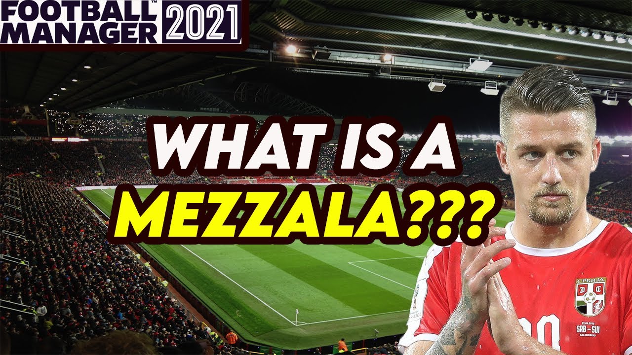 FM21 What is Mezzala??? Football Manager 2021 Role Guide - YouTube