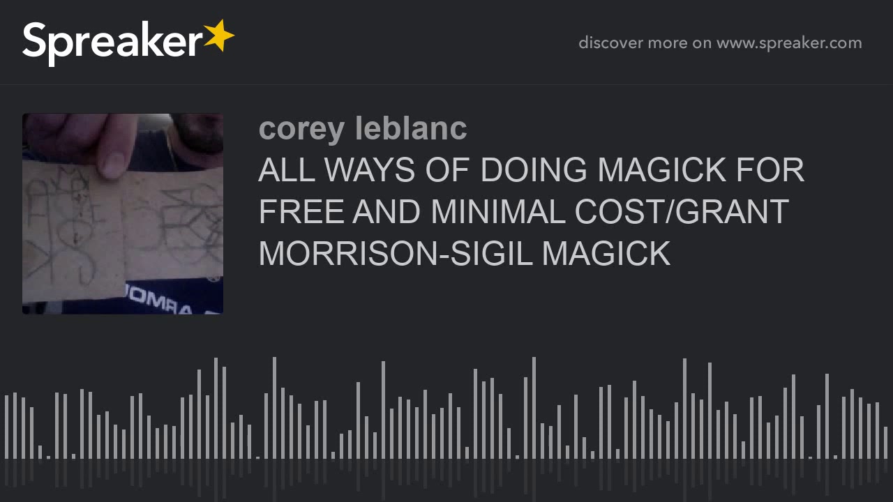 ALL WAYS OF DOING MAGICK FOR FREE AND MINIMAL COST/GRANT MORRISON-SIGIL ...
