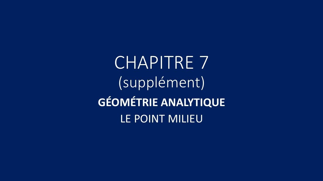 MATH SN 4: GÉOMÉTRIE ANALYTIQUE (LE POINT-MILIEU) - YouTube