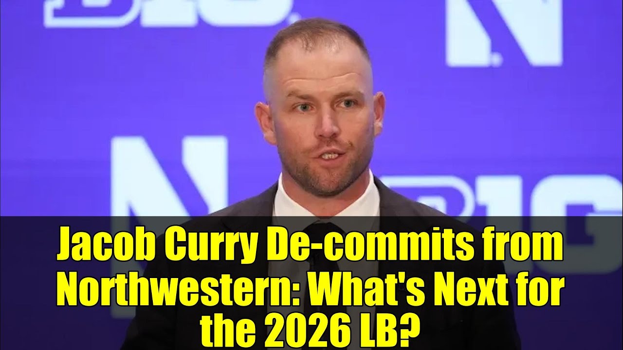 Jacob Curry De-commits from Northwestern: What's Next for the 2026 LB ...