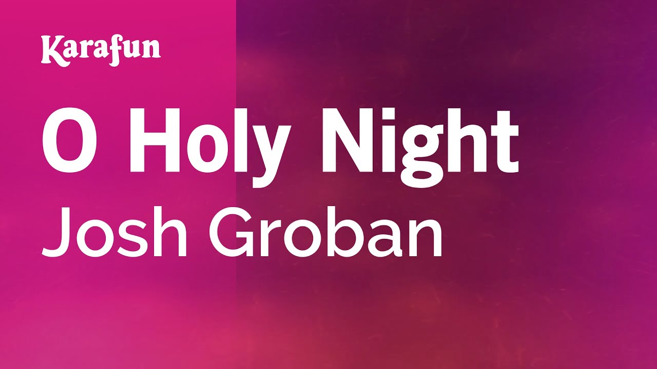 Karaoke O Holy Night Josh Groban YouTube karaoke-o-holy-night-josh-groban-youtube