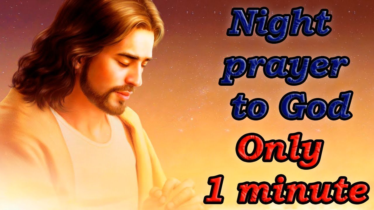 Night prayer to God - Very Powerful | Jesus Church. Pray to God online ...