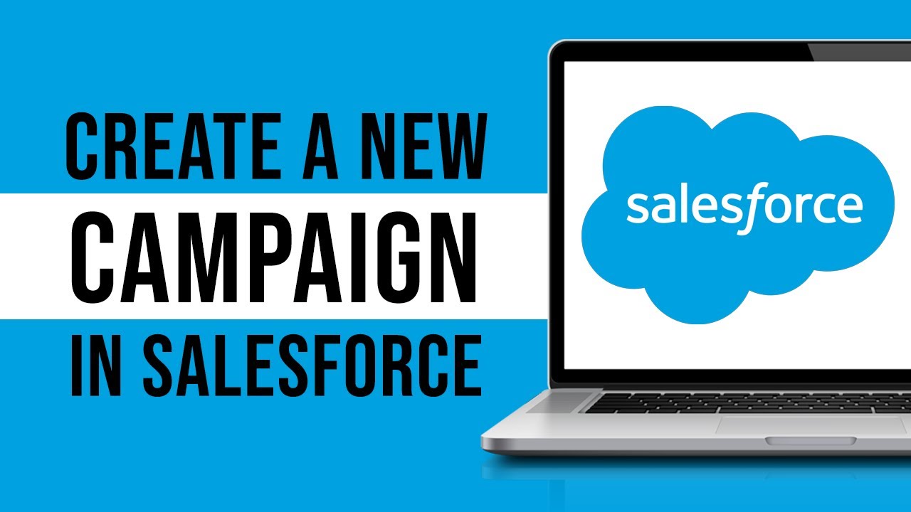 How To Create A New Campaign In Salesforce - YouTube