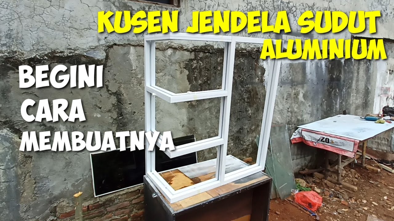 CARA MEMBUAT KUSEN JENDELA SUDUT ALUMINIUM. || HOW TO MAKE ALUMINUM ...