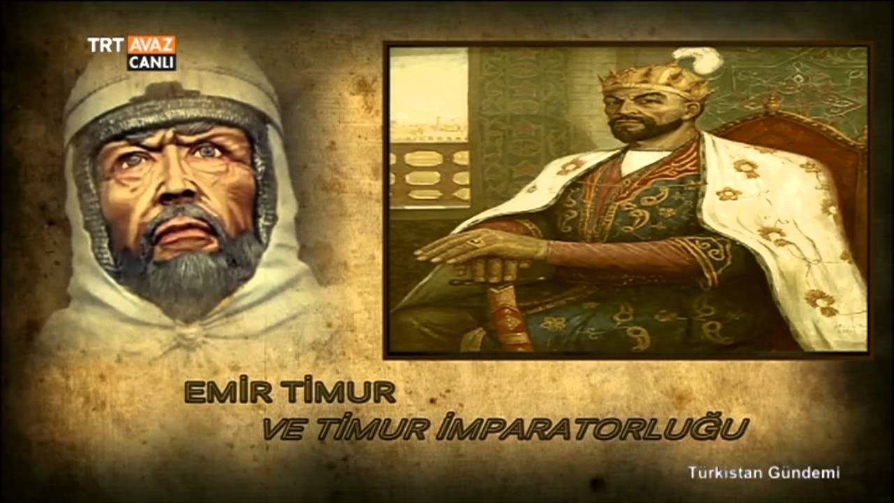 Doğumunun 680. Yılında Emir Timur ve Timur İmparatorluğu - Türkistan ...