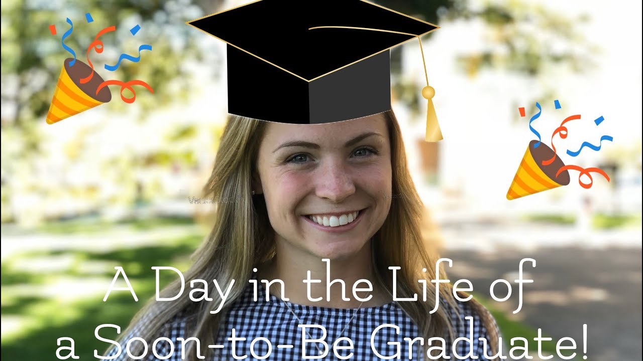 A Day in the Life of a Soon-to-Be Graduate! - YouTube