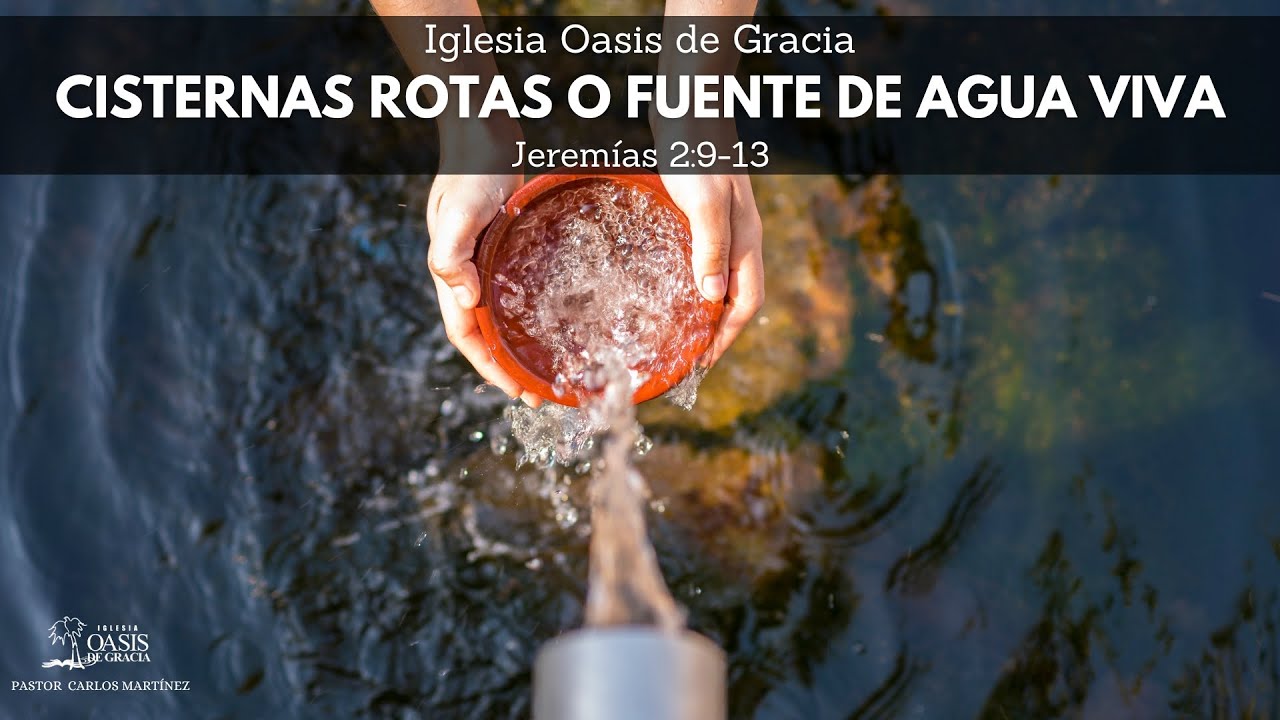 CISTERNAS ROTAS O FUENTES DE AGUA VIVA - YouTube