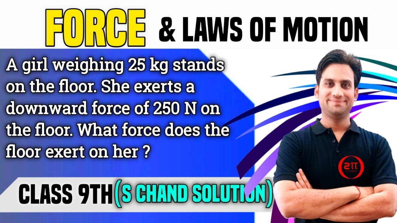 A girl weighing 25 kg stands on the floor. She exerts a downward force ...
