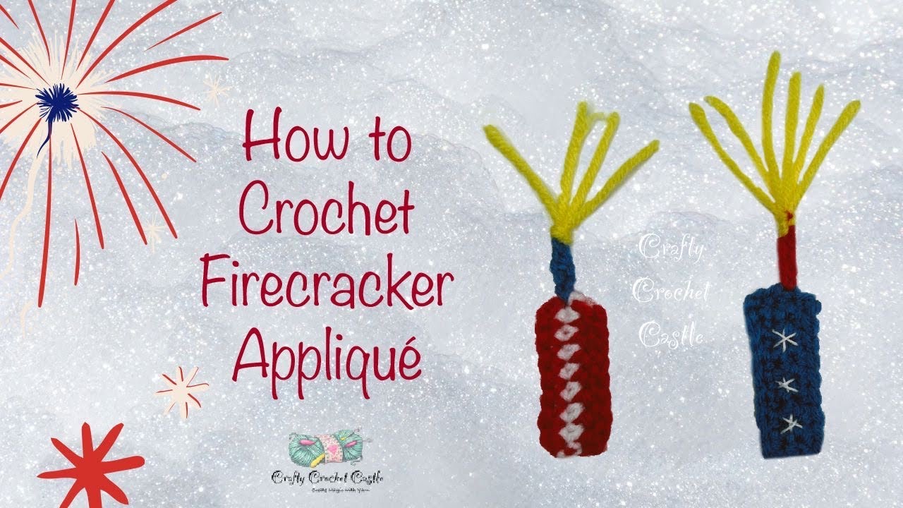 How to Crochet Firecracker Applique | Beginner Friendly | Crochet ...