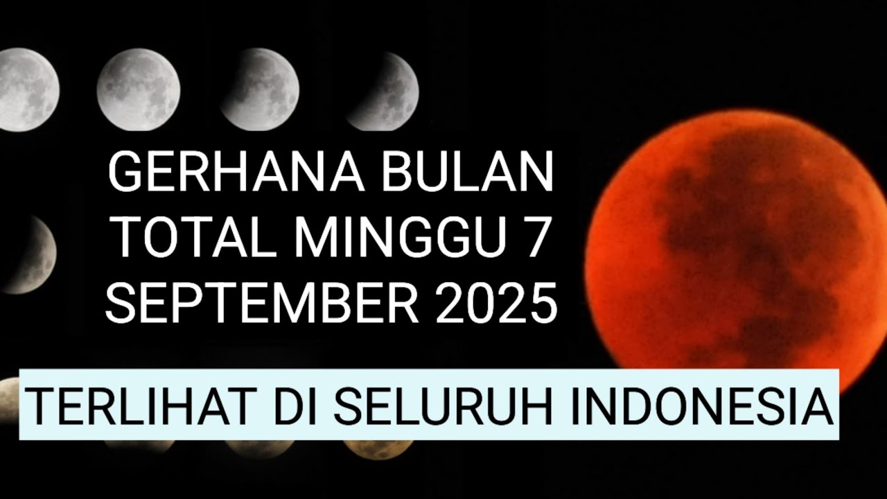 gerhana bulan total 7 september 2025 terlihat di seluruh indonesia ...
