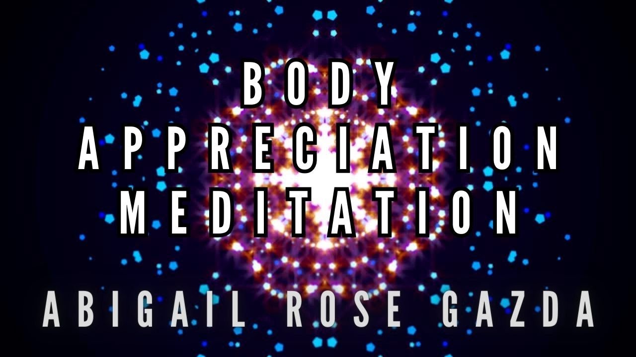 Body Appreciation Meditation (ADD THIS TO YOUR GRATITUDE PRACTICE ...