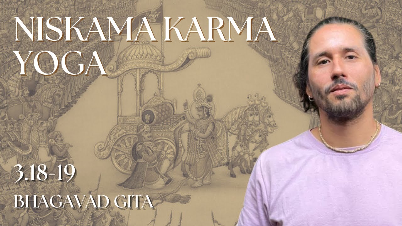 Niskama Karma Yoga; actuar sin apegos - Bhagavad Gita 3.18-19 | Clase ...