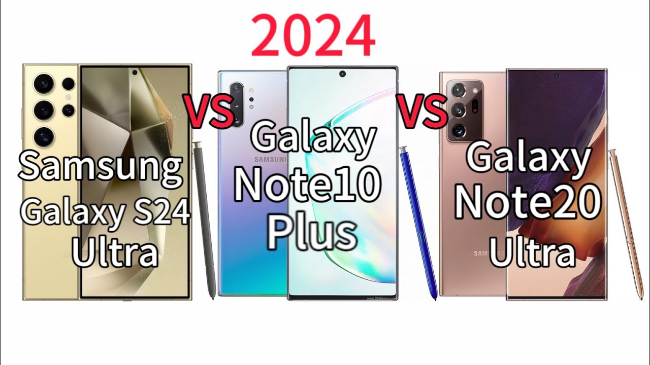 Samsung Galaxy s24 ULTRA VS Galaxy Note 20 Ultra VS Galaxy Note 10 Plus ...