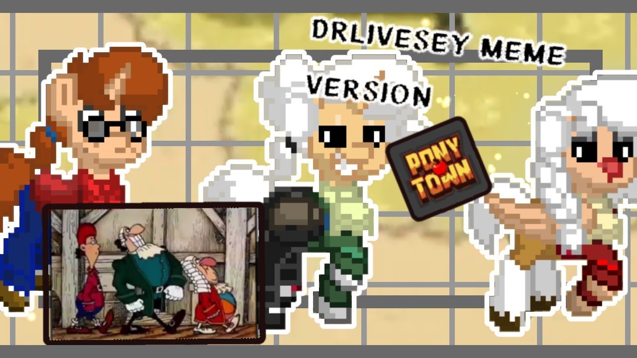 Dr.livesey meme/versión Pony Town 🍎🐴#ponytown #drlivesey - YouTube