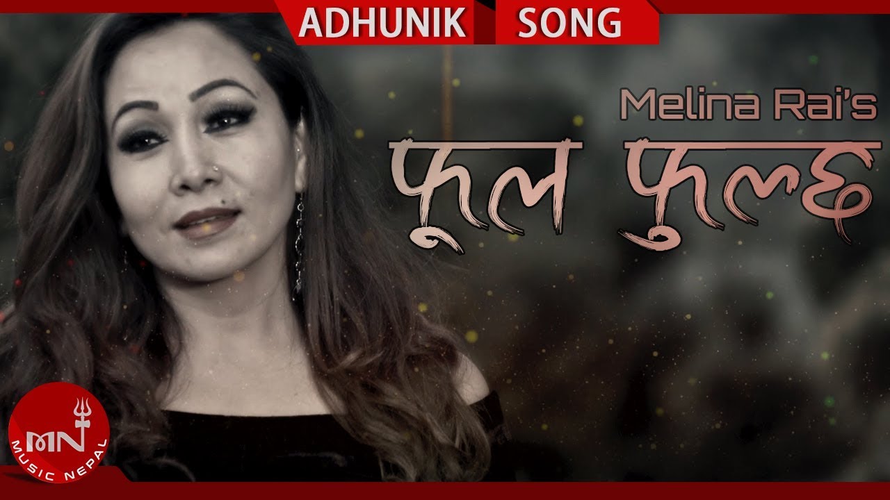 Phool Fulchha - Melina Rai Ft. Shanta / Robert / Sadip | New Nepali ...
