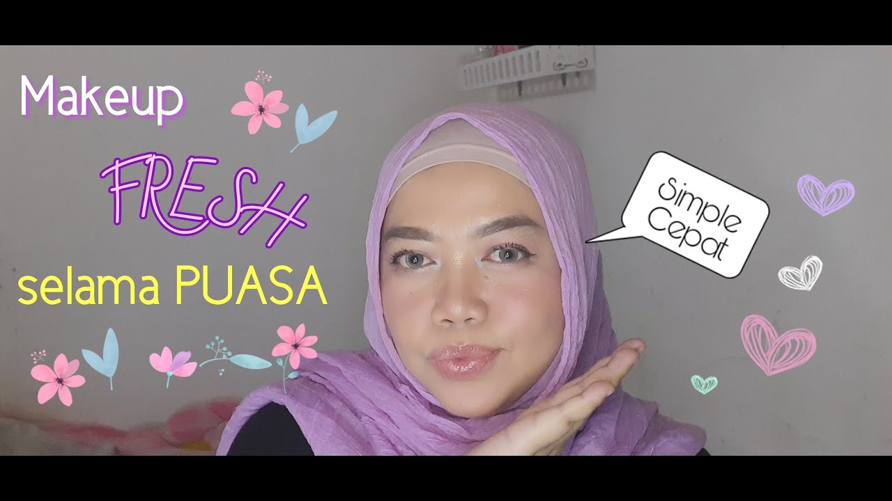 MAKEUP NATURAL DAN FRESH SELAMA PUASA | Simple and fresh makeup ...