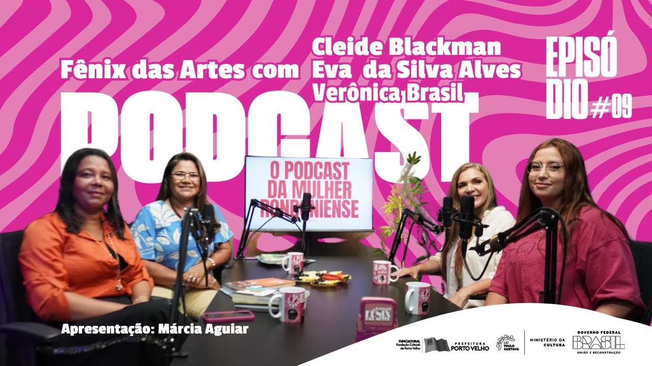 PodCast Fênix das Artes - EP9 - Cleide Blackman, Eva da SIlva Alves e ...