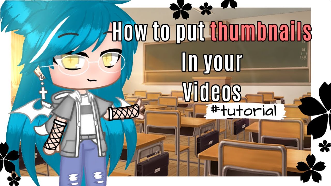 Tutorial: “How to put thumbnails in your videos?”|Requested|Bad English ...