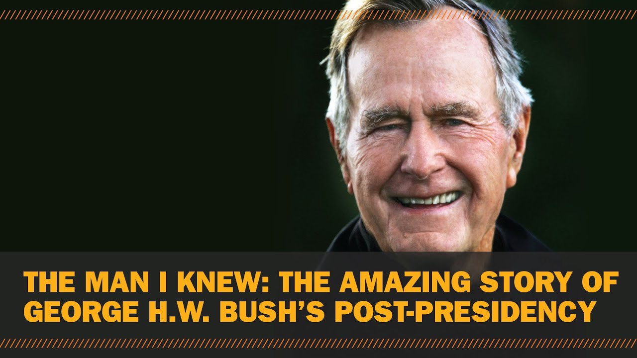 "The Man I Knew: The Amazing Story of George H. W. Bush’s Post ...