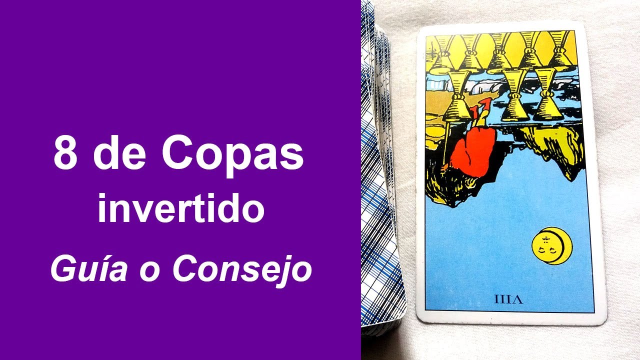 8 de Copas invertido como Carta Guía o Consejo | Humano Simbólico - YouTube