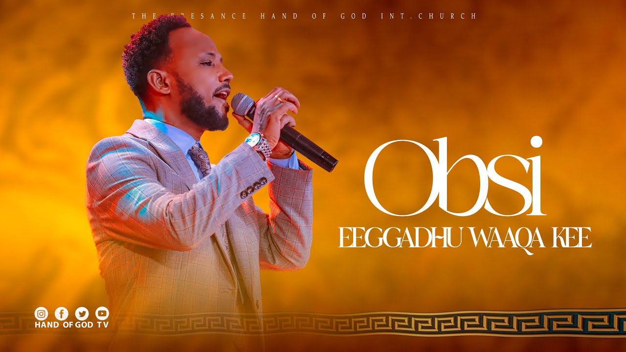 OBSI EEGGADHU WAAQA KEE||SINGER ASEGID ABEBE||WORSHIP||HAND OF GOD TV ...